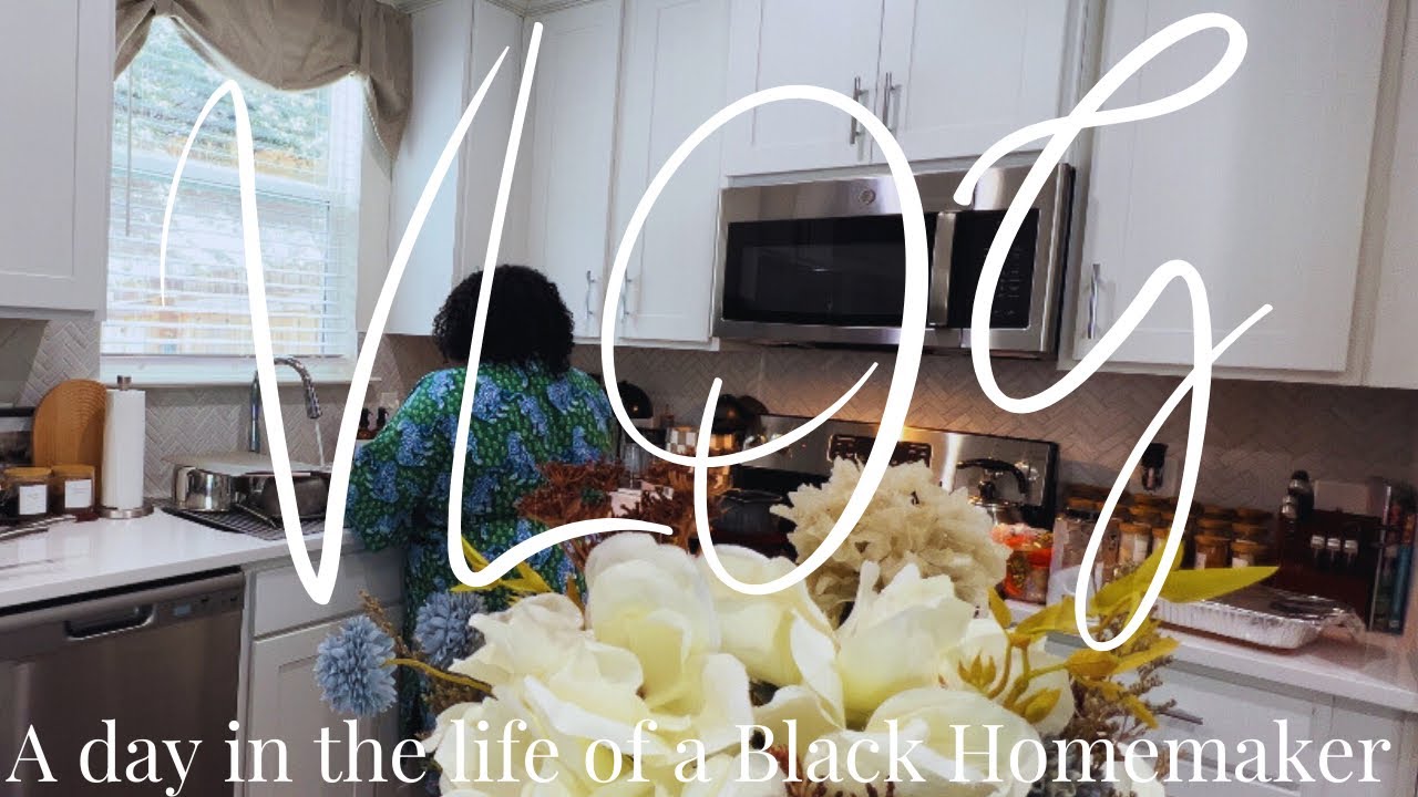 VLOG | A DAY IN THE LIFE OF A BLACK HOMEMAKER | HOMEMAKER DIARIES - YouTube