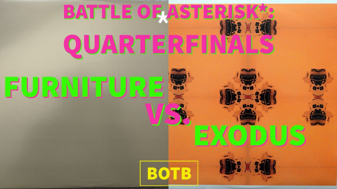 Battle of Asterisk*: Day 36 - Furniture vs. Exodus - YouTube