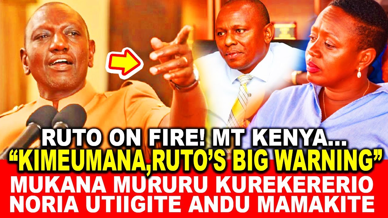 KIMEUMANA,RUTO'S BIG WARNING!MUKANA MURURU KUREKERERIO NORIA UTIIGITE ANDU MAMAKITE - YouTube