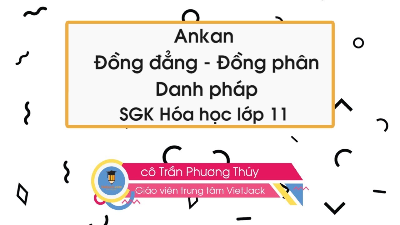 Ankan - Đồng đẳng - Đồng phân - Danh pháp - Hóa học 11 - Cô Phương Thúy ...