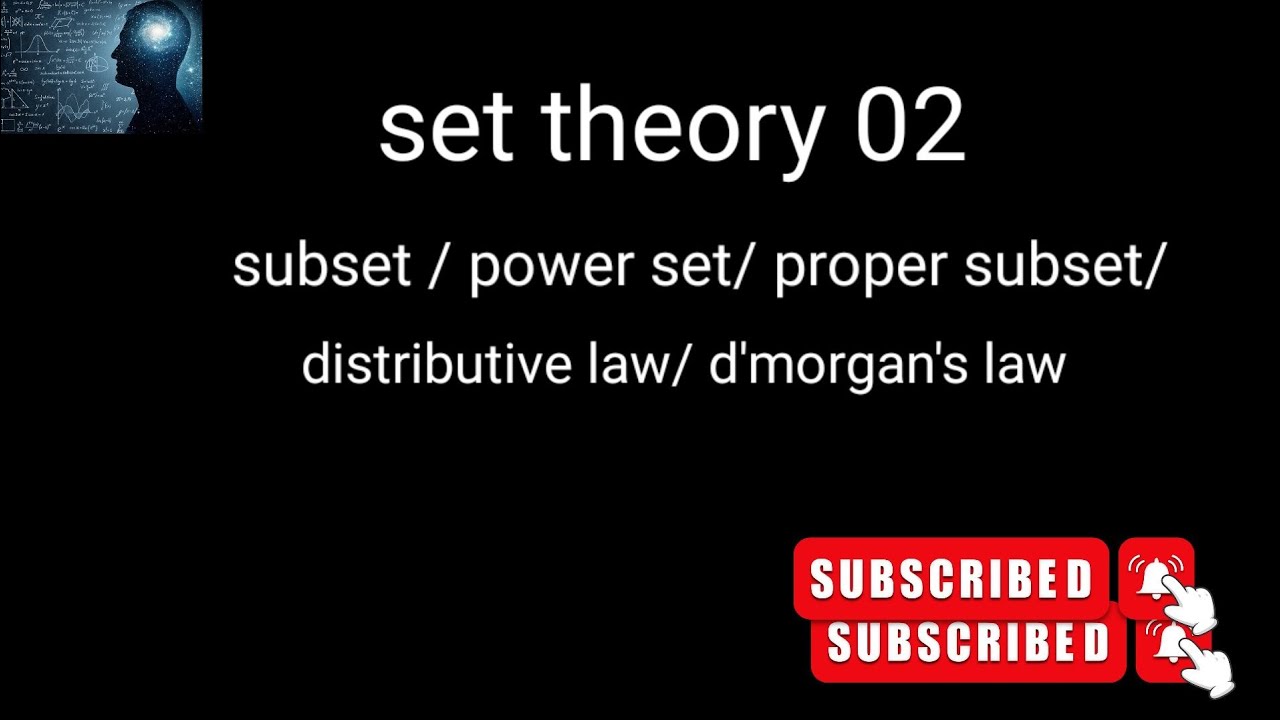 set theory 02- subset/power set/proper subset/distributive law/d'morgan ...
