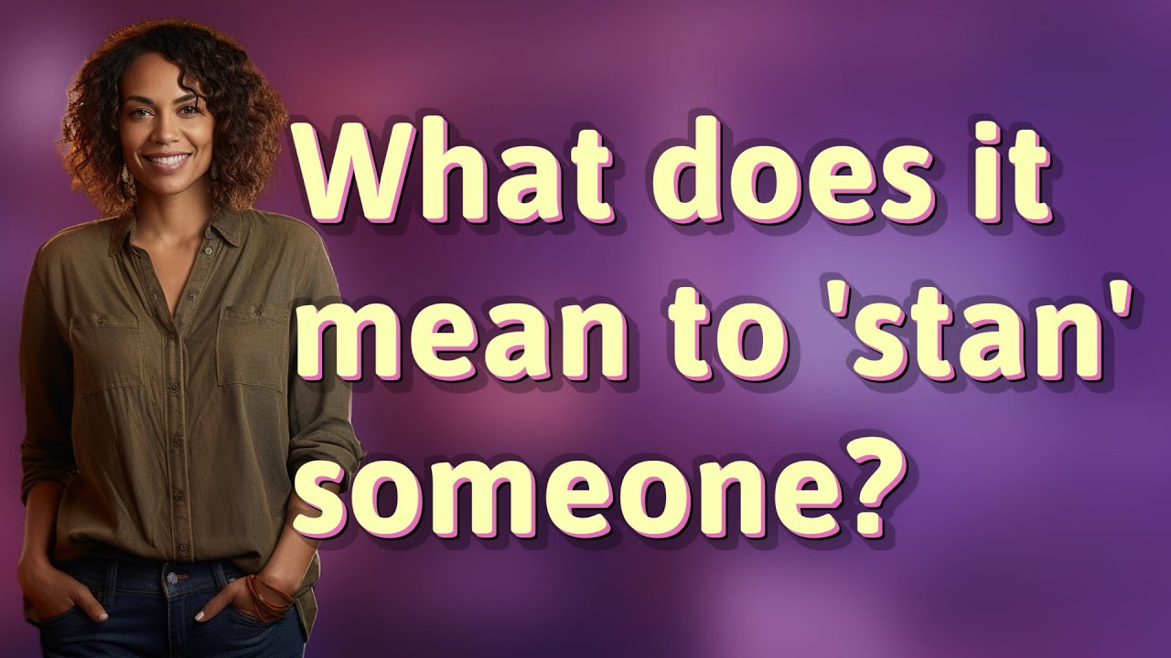 What does it mean to 'stan' someone? - YouTube