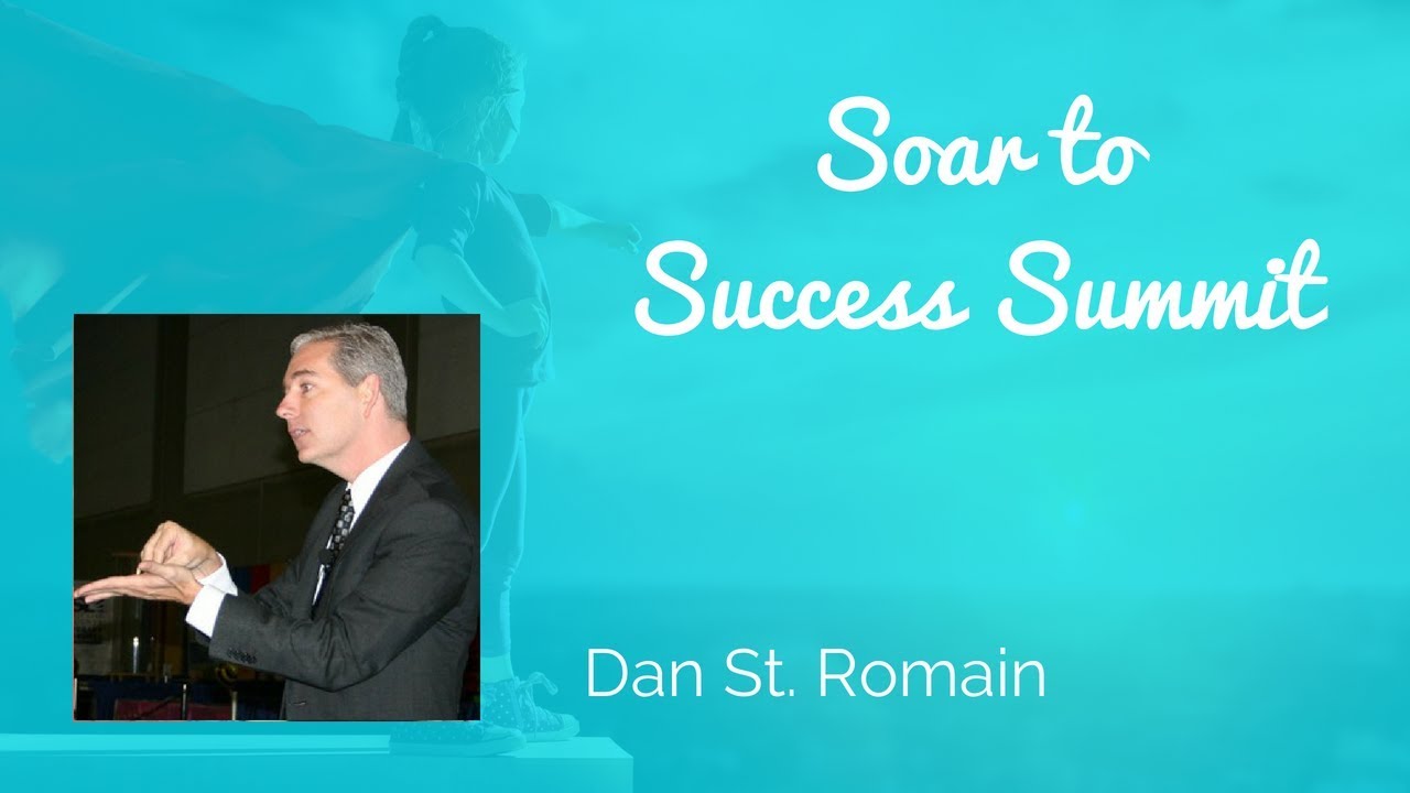 Soar to Success Summit Teaser: Dan St. Romain - YouTube