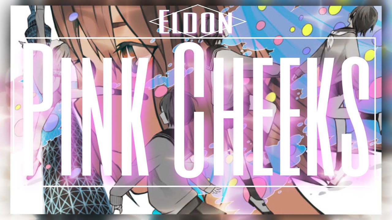 Eldon - Pink cheeks [LYRICS] - YouTube