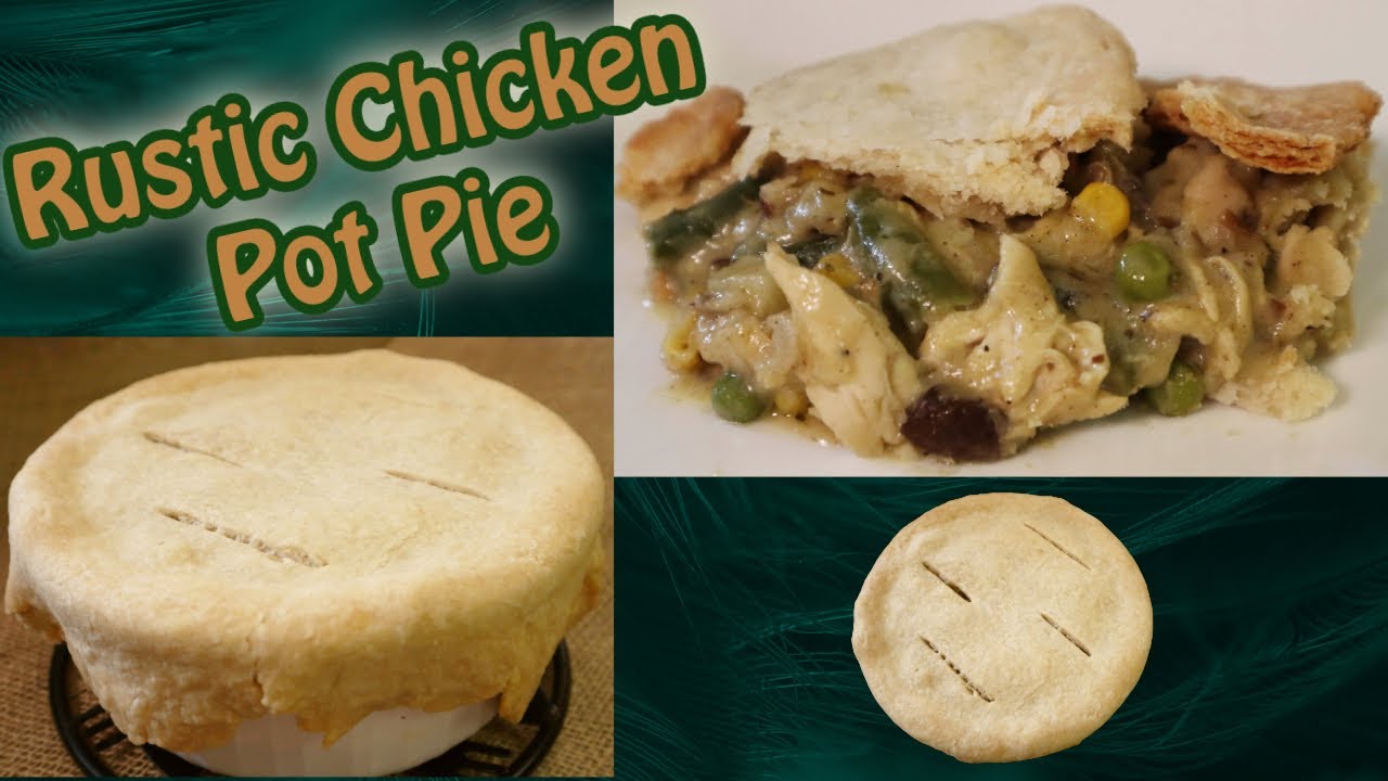 Rustic Chicken Pot Pie: Keep it Simple or Use all Homemade Ingredients ...