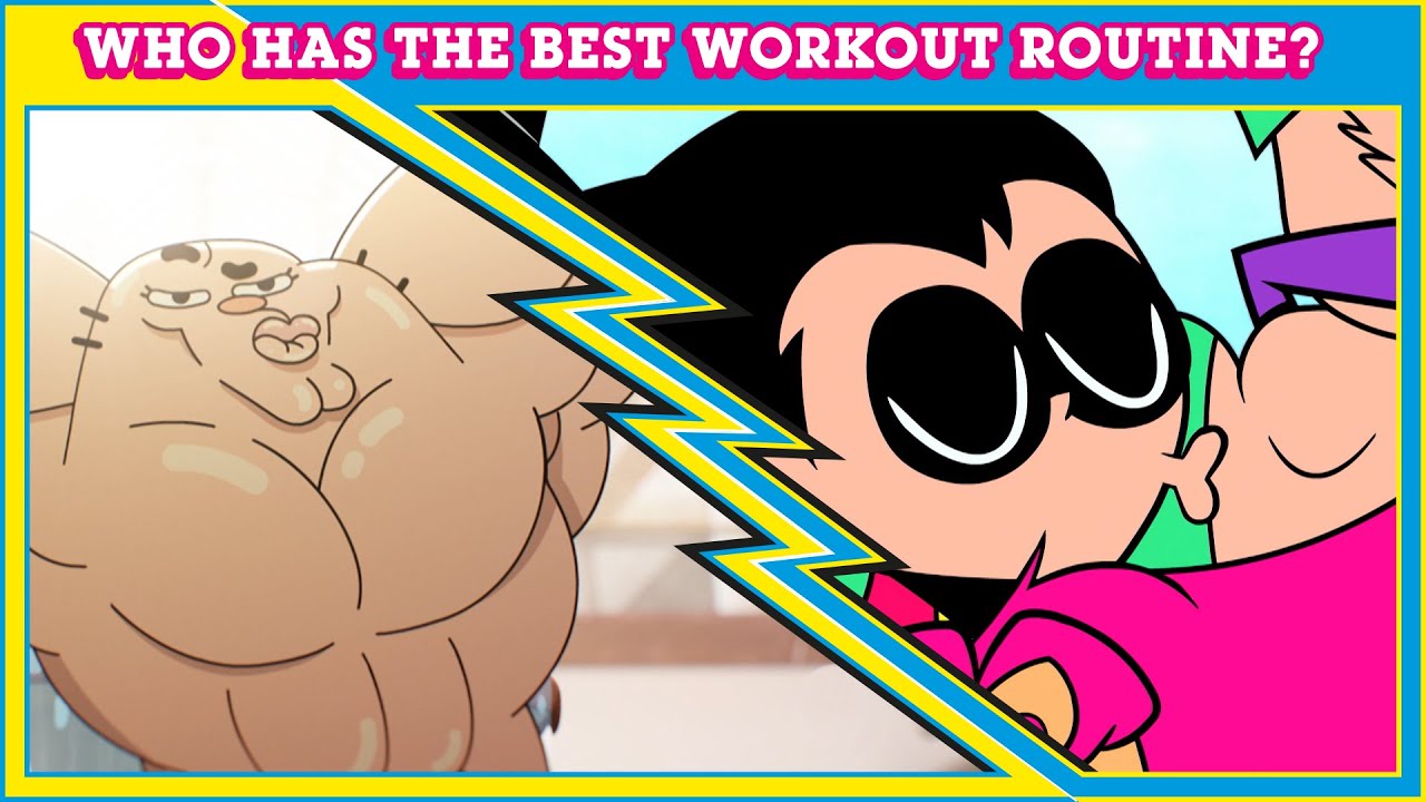 Who Has the Best Workout Routine? | Gumball vs Teen Titans Go ...