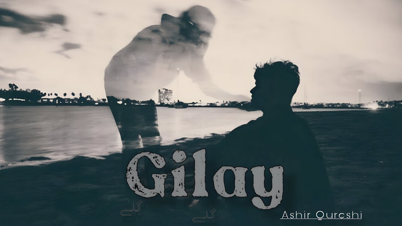 Gilay - Ashir Qureshi | (Official Lyrical Video ) - YouTube