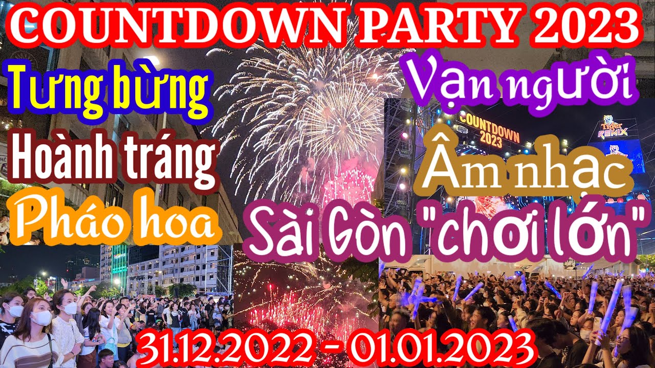 Ngỡ ngàng Countdown Party 2023 tưng bừng, hoành tráng. Sài Gòn bắn pháo ...