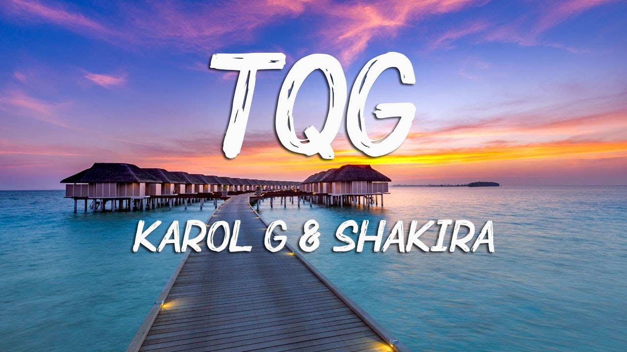 Karol G, Shakira - TQG (Letra/Lyrics) - YouTube
