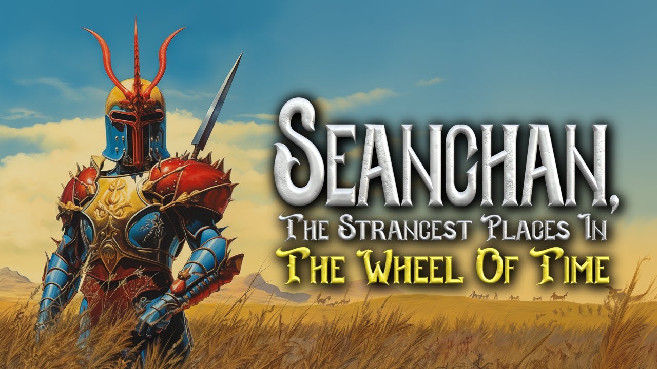 SEANCHAN [The Strangest Places in the Wheel of Time] - YouTube