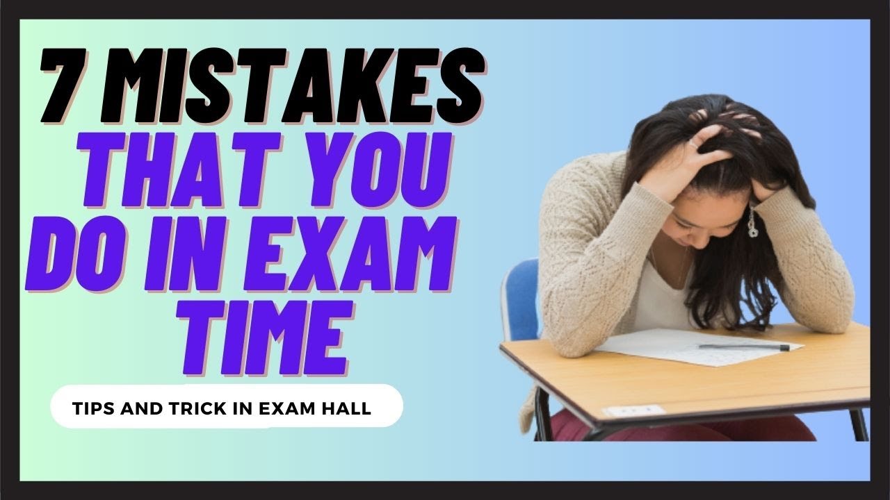 7 Mistake That You Should NOT Do in Exam Time || Best Guidance Video ...