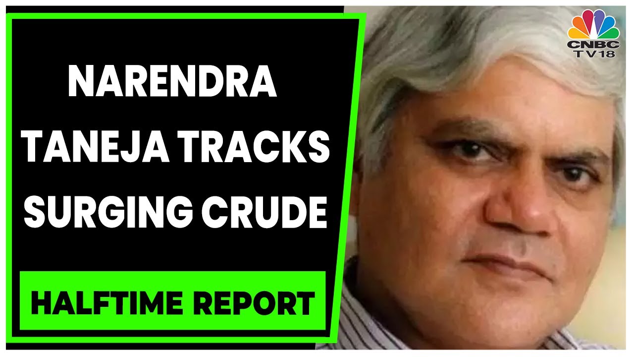 Narendra Taneja Decodes Crude Prices As Brent Turns Positive For 2023 ...