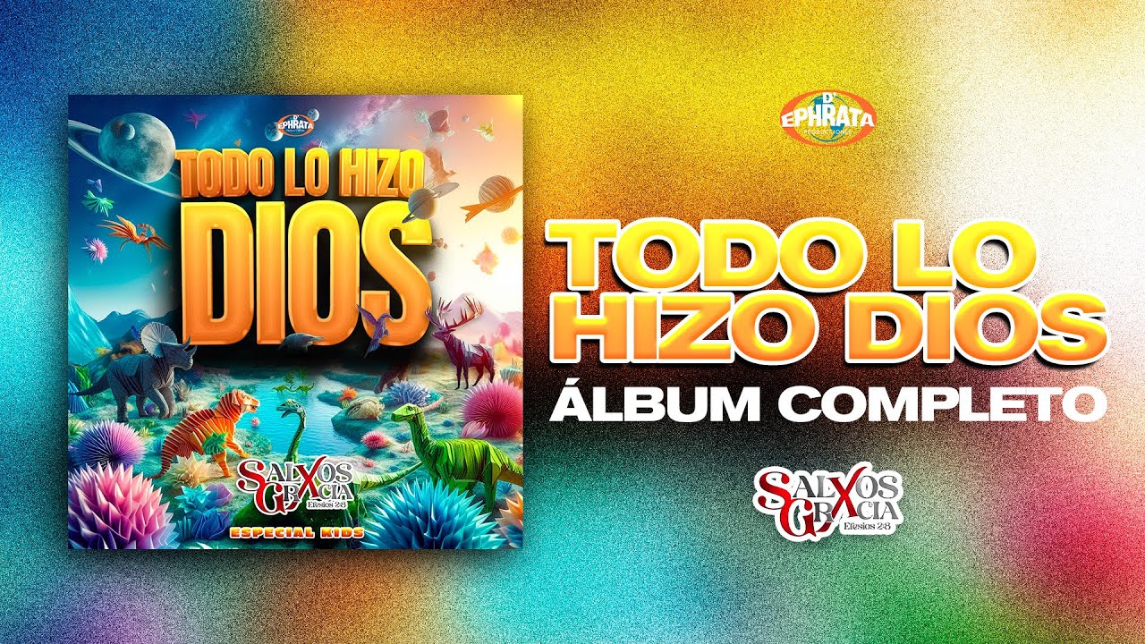 Todo Lo Hizo Dios - Álbum Completo - Salvos X Gracia Edición Kids - YouTube