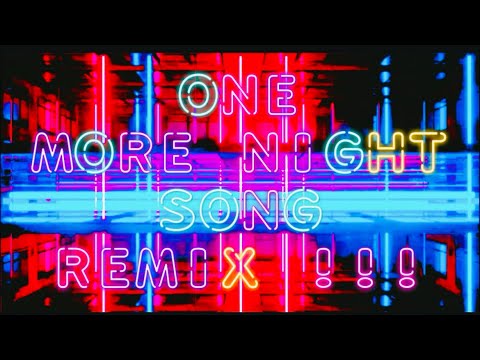 One More Night Song remix !!! - YouTube