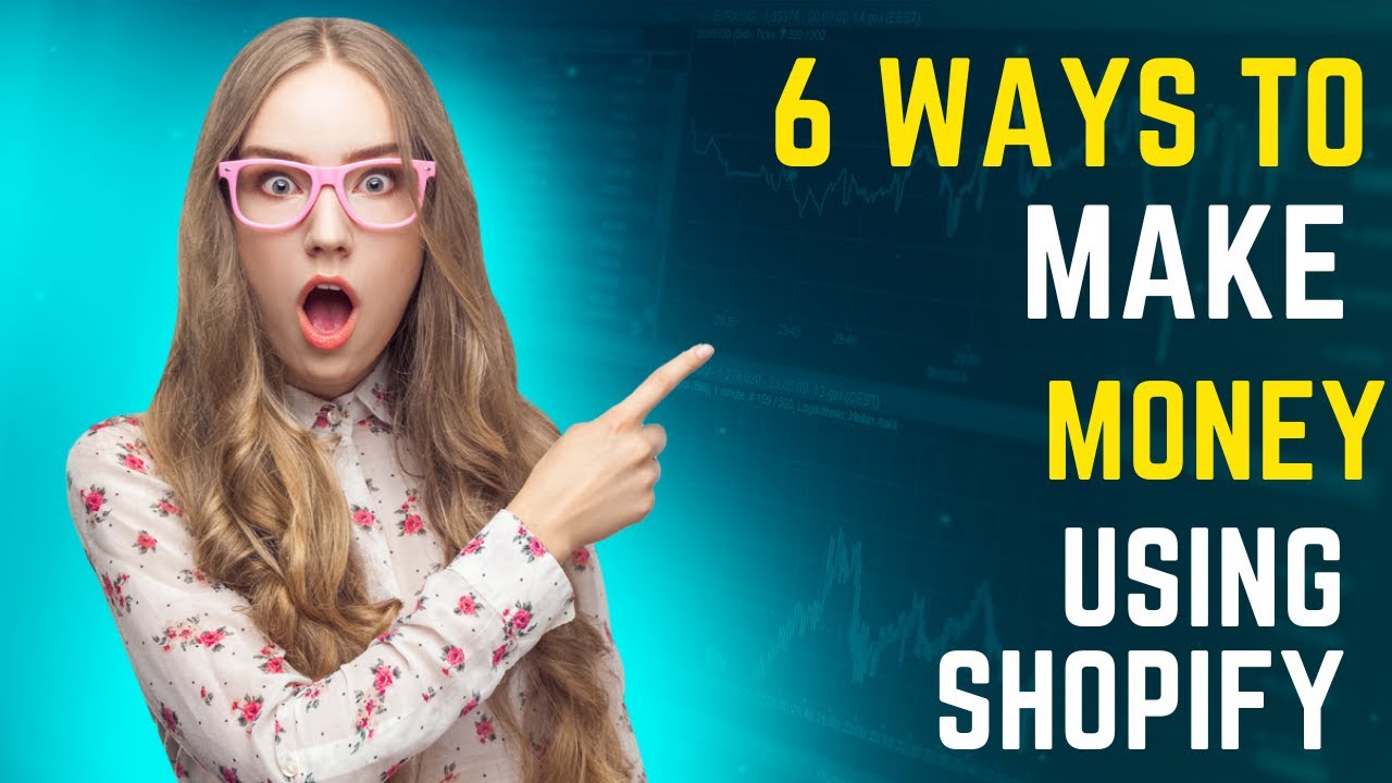 6 Ways To Make Money Using Shopify - YouTube