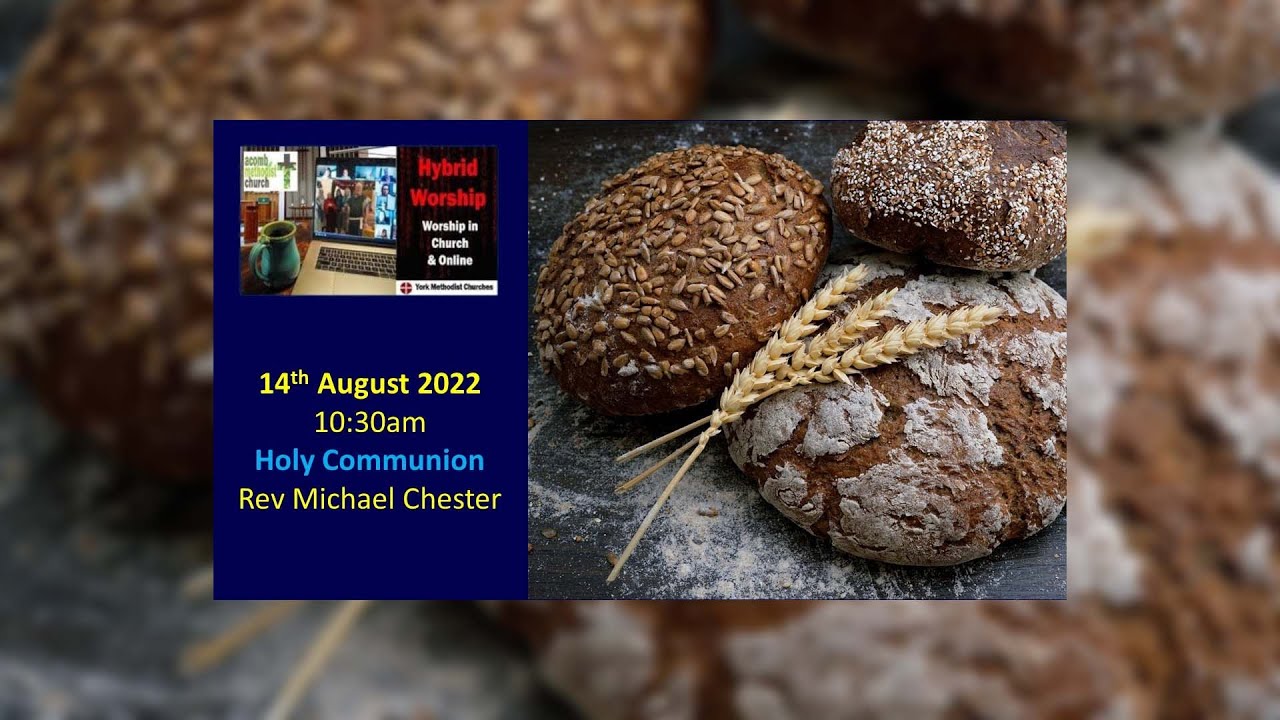 14th August 2022 - Rev Michael Chester (Holy Communion) - Acomb ...