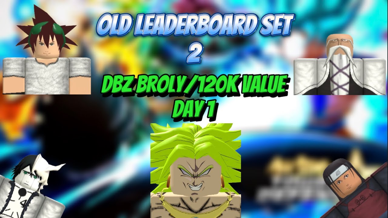 Old Leaderboard Set to DBZ Broly/120K Value (Day 1) - YouTube