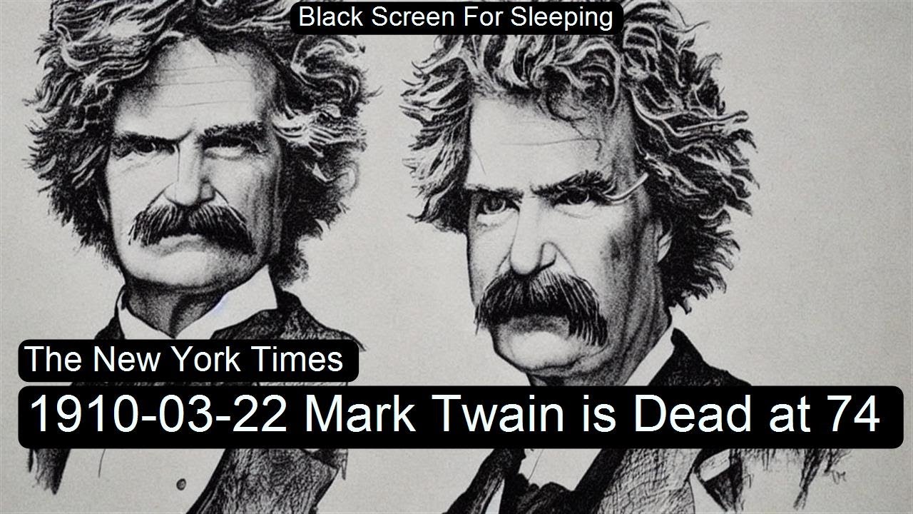 1910-03-22 Mark Twain is Dead at 74 by The New York Times Black Screen ...