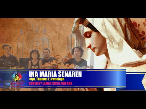 INA MARIA SENAREN | Cipt. Thomas T. Kwaelaga | LAMAK SISTA AND BRO ...