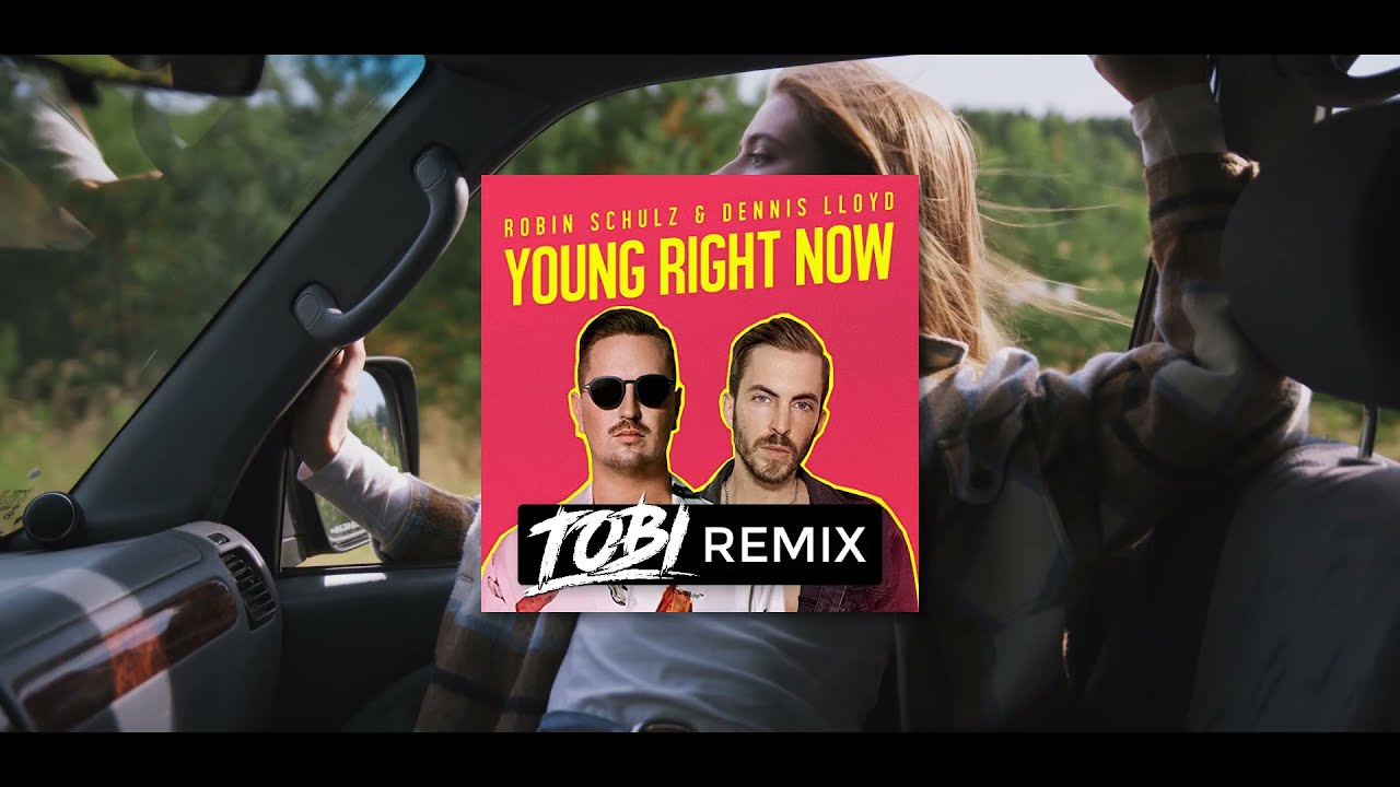 Robin Schulz & Dennis Lloyd - Young Right Now (TOBI Remix) - YouTube