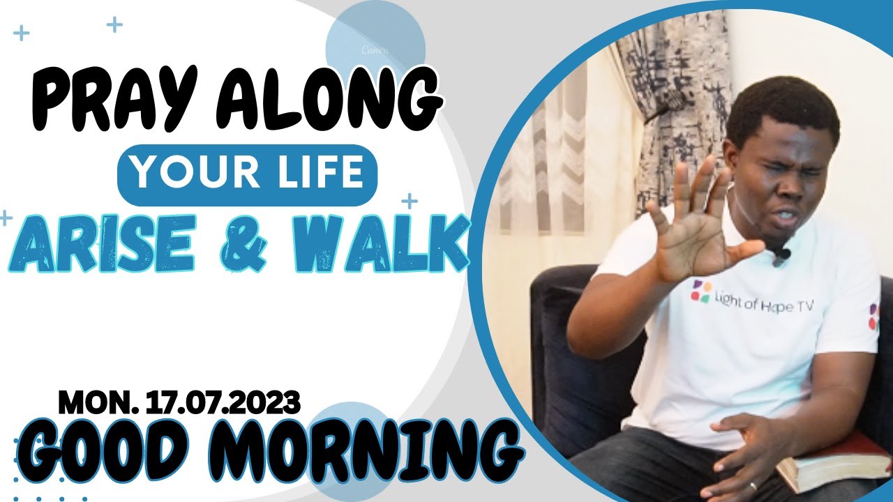 [PRAY ALONG] Your Life Arise And Walk - GOOD MORNING - YouTube