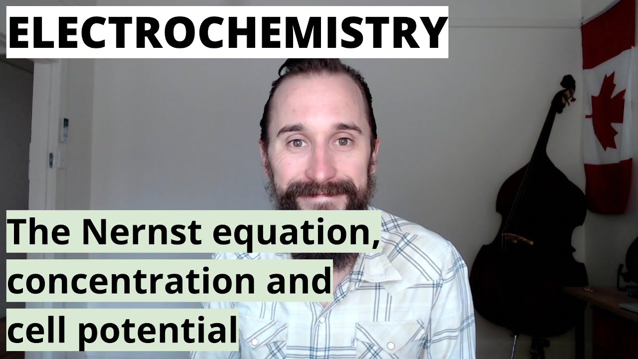 The Nernst equation, concentration and cell potential (Electrochemistry ...