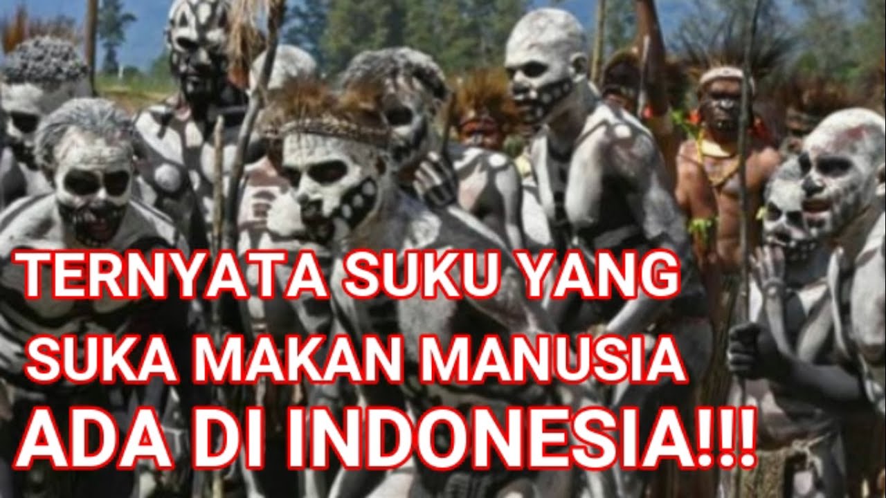 Suku Kanibal Di Indonesia Itu Ternyata Ada Youtube