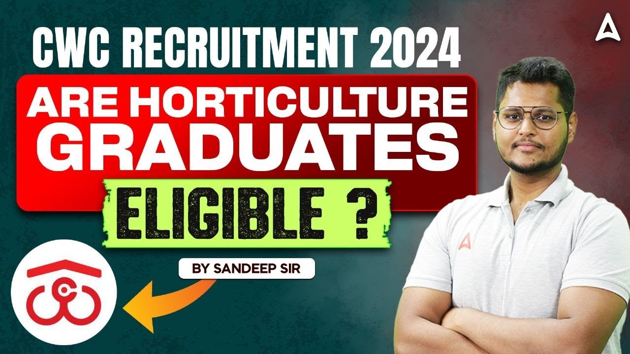 CWC Recruitment 2024 | Are Horticulture Graduates Eligible? | By ...