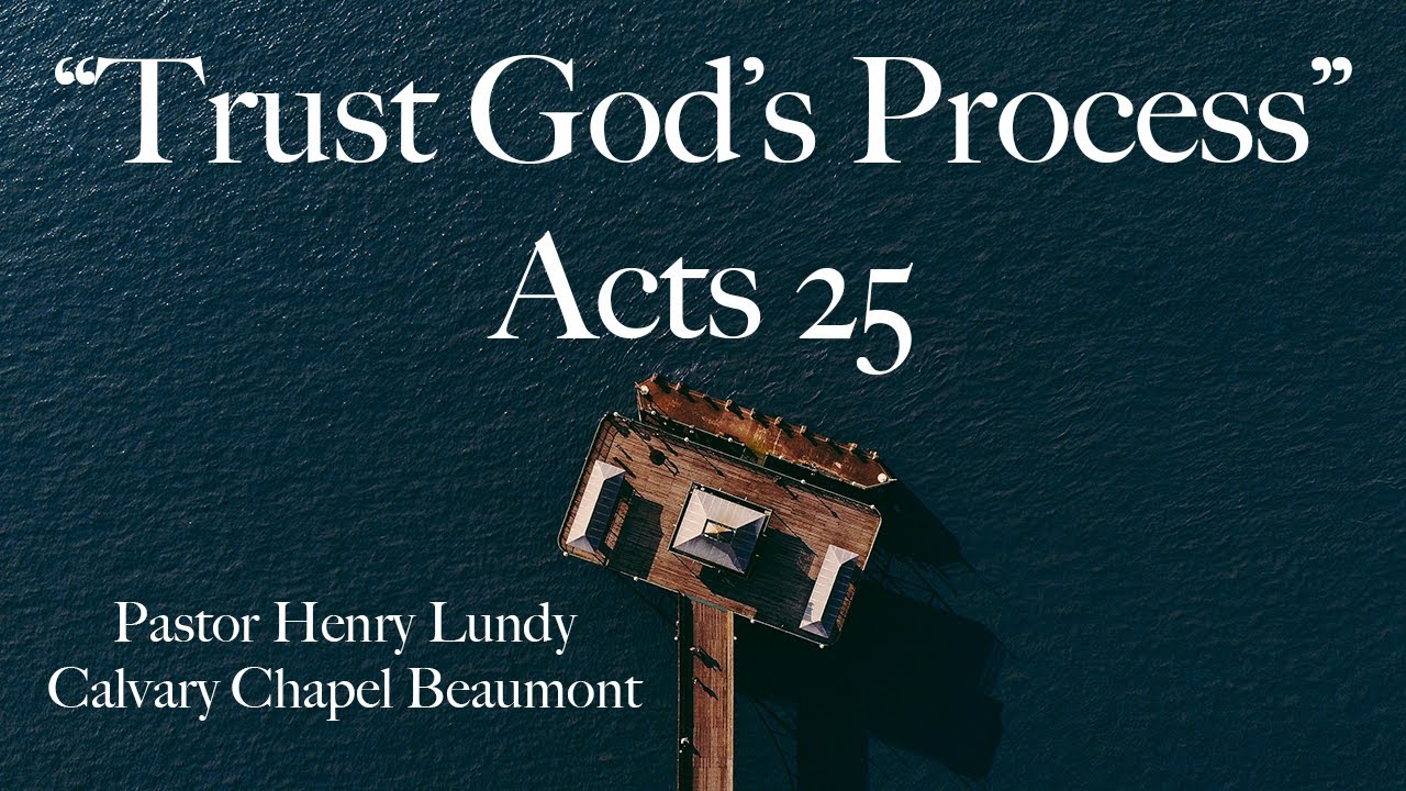 "Trust God's Process" Acts 25 - YouTube
