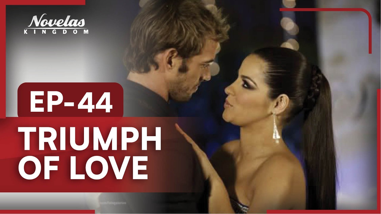 Triumph of Love | Episode - 44 | (English Dubbed) Mexican Novela Series ...