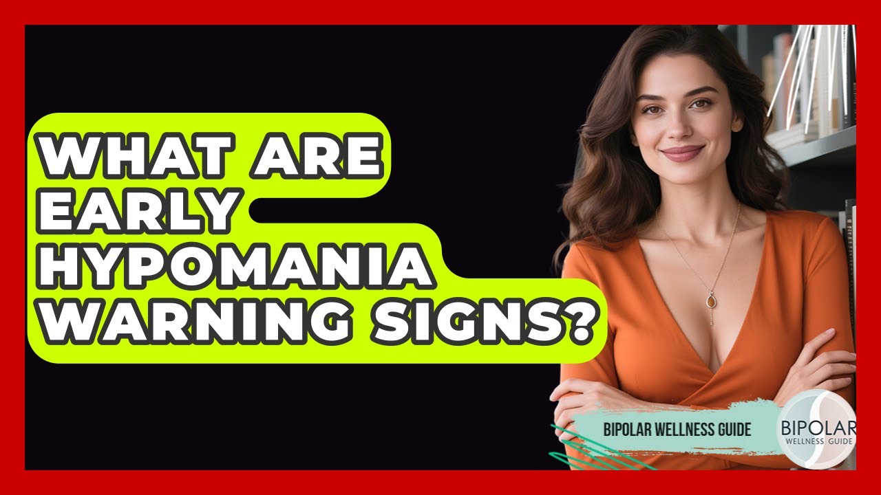 What Are Early Hypomania Warning Signs? - Bipolar Wellness Guide - YouTube