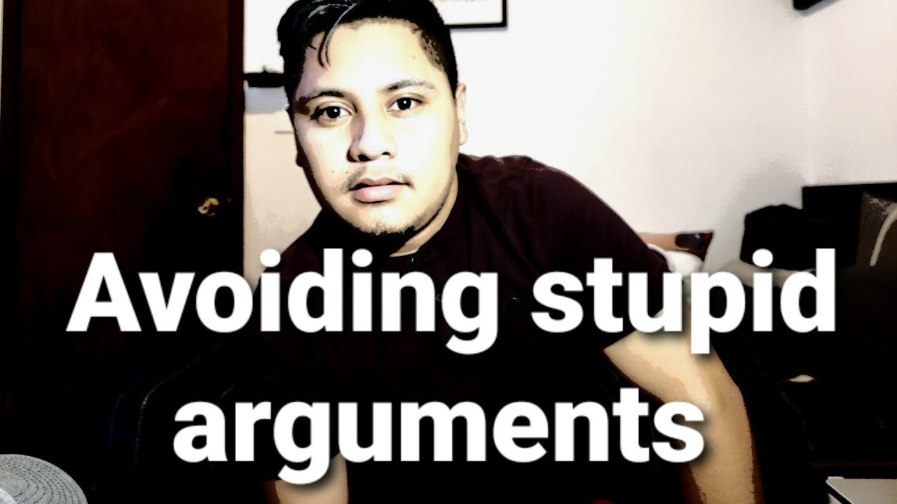 AVOIDING STUPID ARGUMENTS! - YouTube