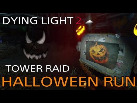 DYING LIGHT 2 TOWER RAID HALLOWEEN RUN - YouTube