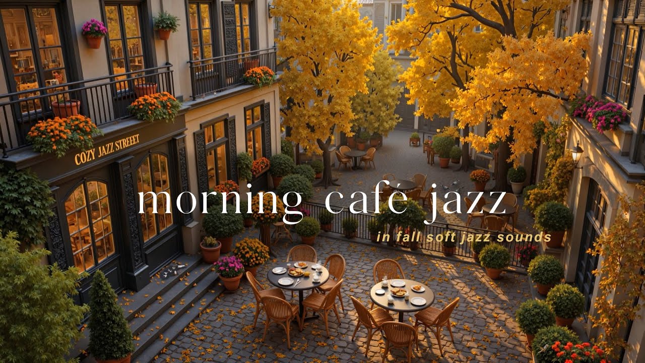 Morning Café Jazz in Fall | Soft Jazz Sounds For Quiet Moments, Relax ...