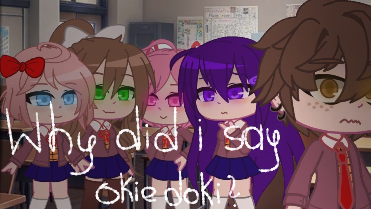 Why did i say okie doki?(engl.ver) | DDLC:Gacha club | - YouTube