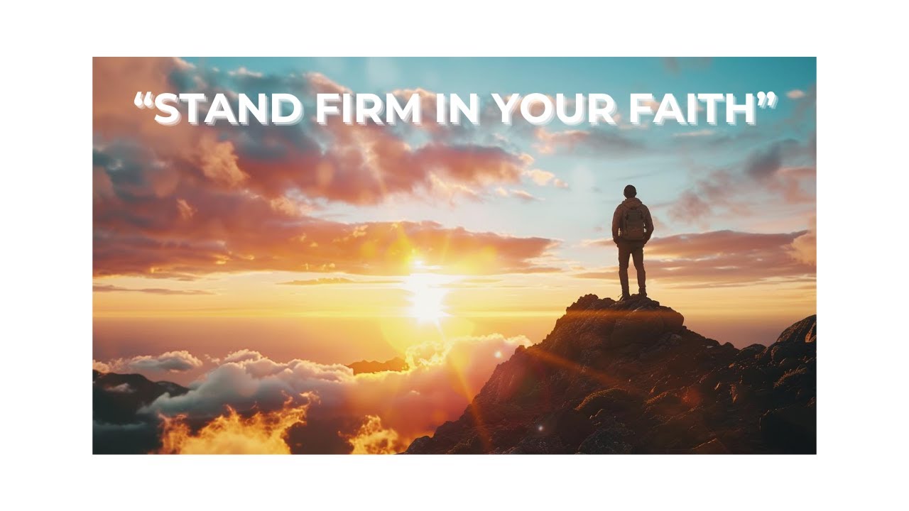 Stand Firm in Your Faith: A Straightforward Message of Strength - YouTube