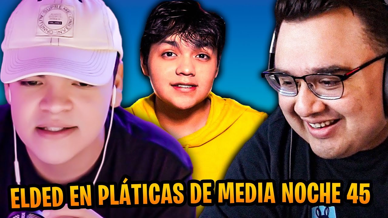 ELDED EN PLÁTICAS DE MEDIA NOCHE 45 - YouTube
