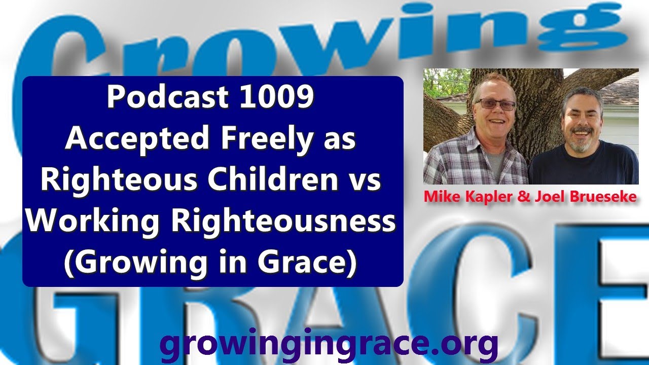 1009. Accepted Freely as Righteous Children vs Working Righteousness ...