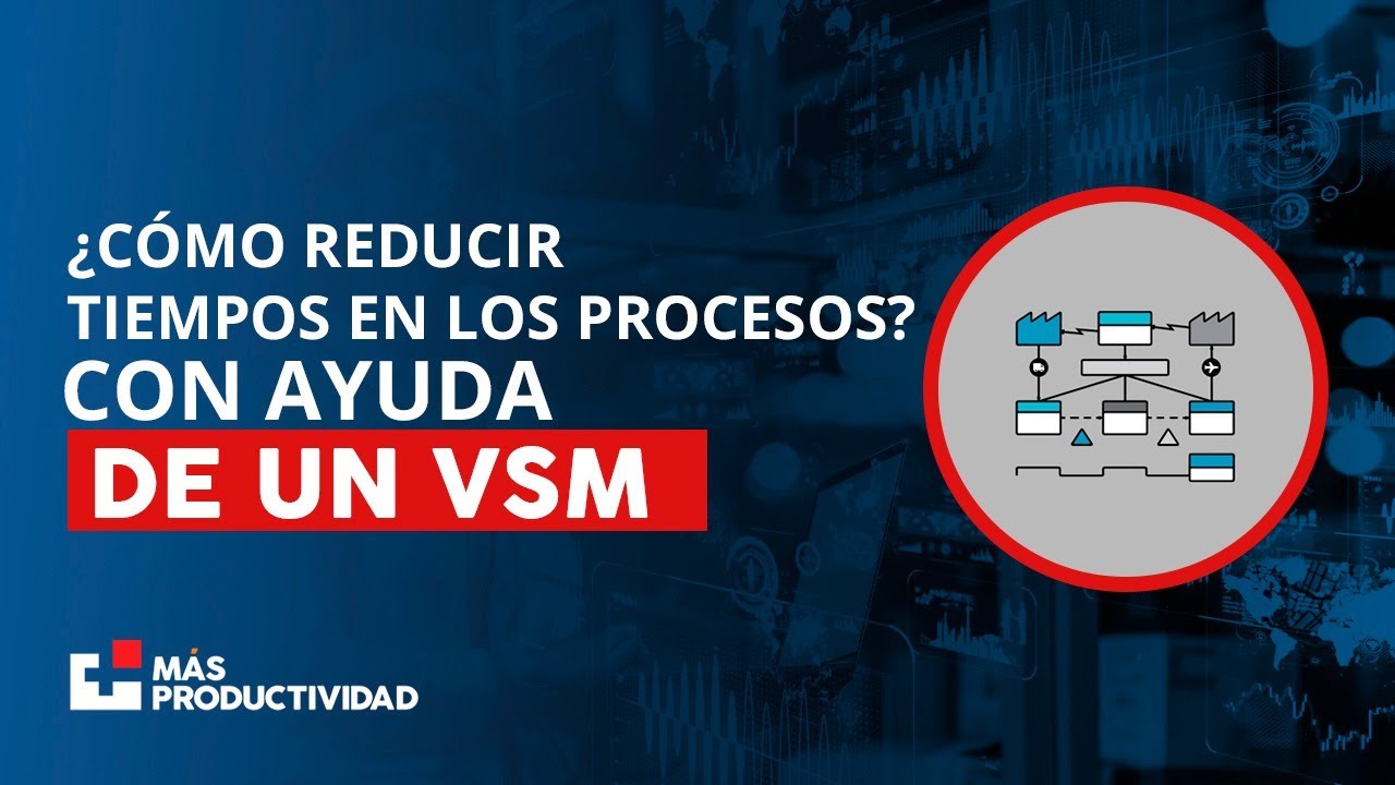 ¿Cómo se hace y utiliza un VSM (Value Stream Mapping) - YouTube