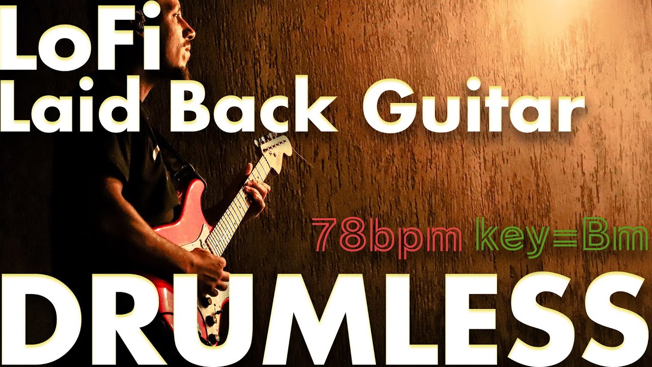 Lofi Laid Back Guitar -Drumless Track-//78bpm Key=Bm - YouTube
