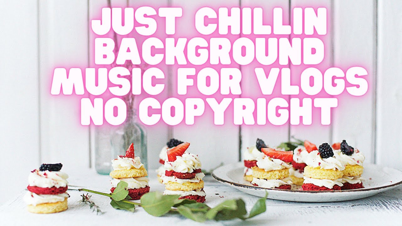 just chillin background music for vlogs (no copyright) - YouTube