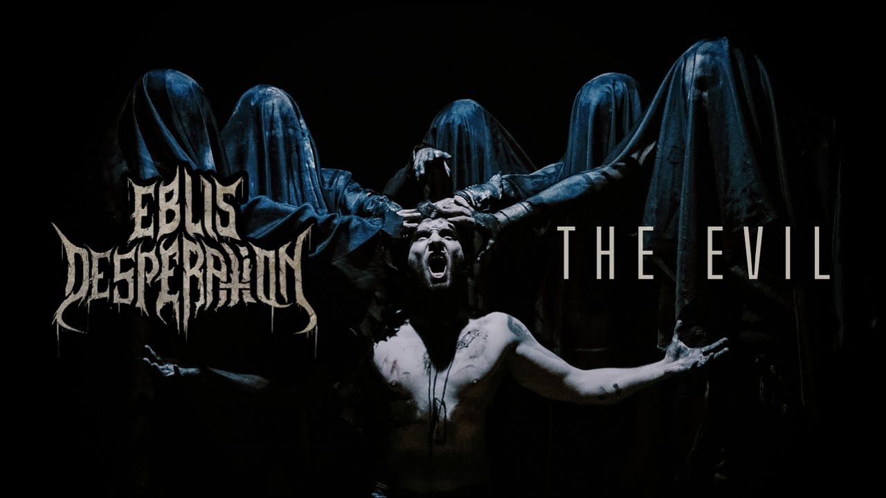 EBLIS DESPERATION - THE EVIL [OFFICIAL MUSIC VIDEO] (2024) SW EXCLUSIVE ...