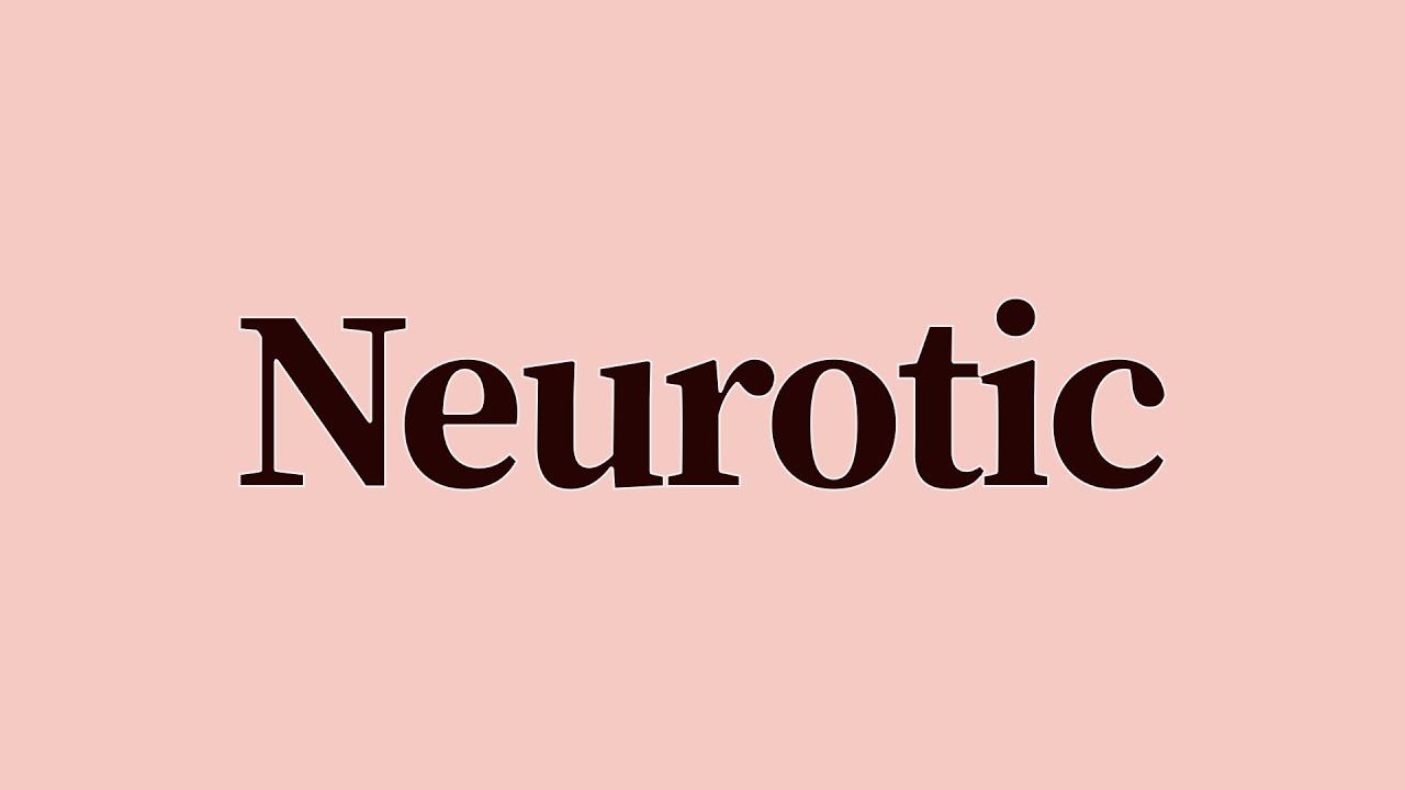 Neurotic Meaning and Definition - YouTube