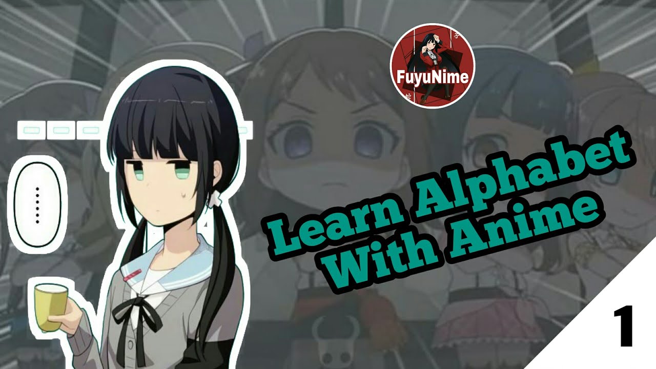 『FuyuNime』 Learn Alphabet With Anime [Belajar Huruf Dengan Anime] #1 ...