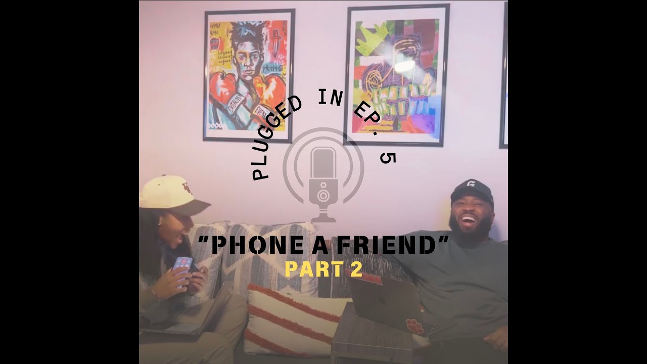 Phone a Friend Ep. 5: Phone a Friend Pt. 2 - YouTube