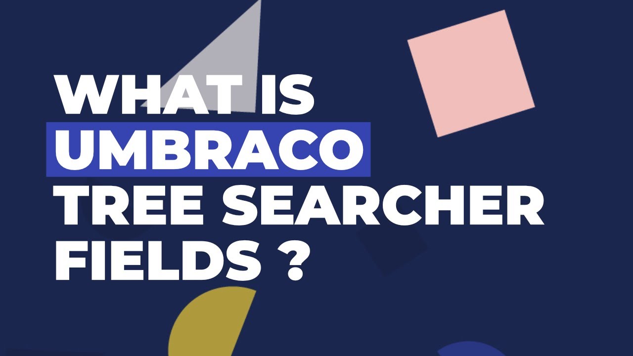 What Is Umbraco Tree Searcher Fields? - YouTube