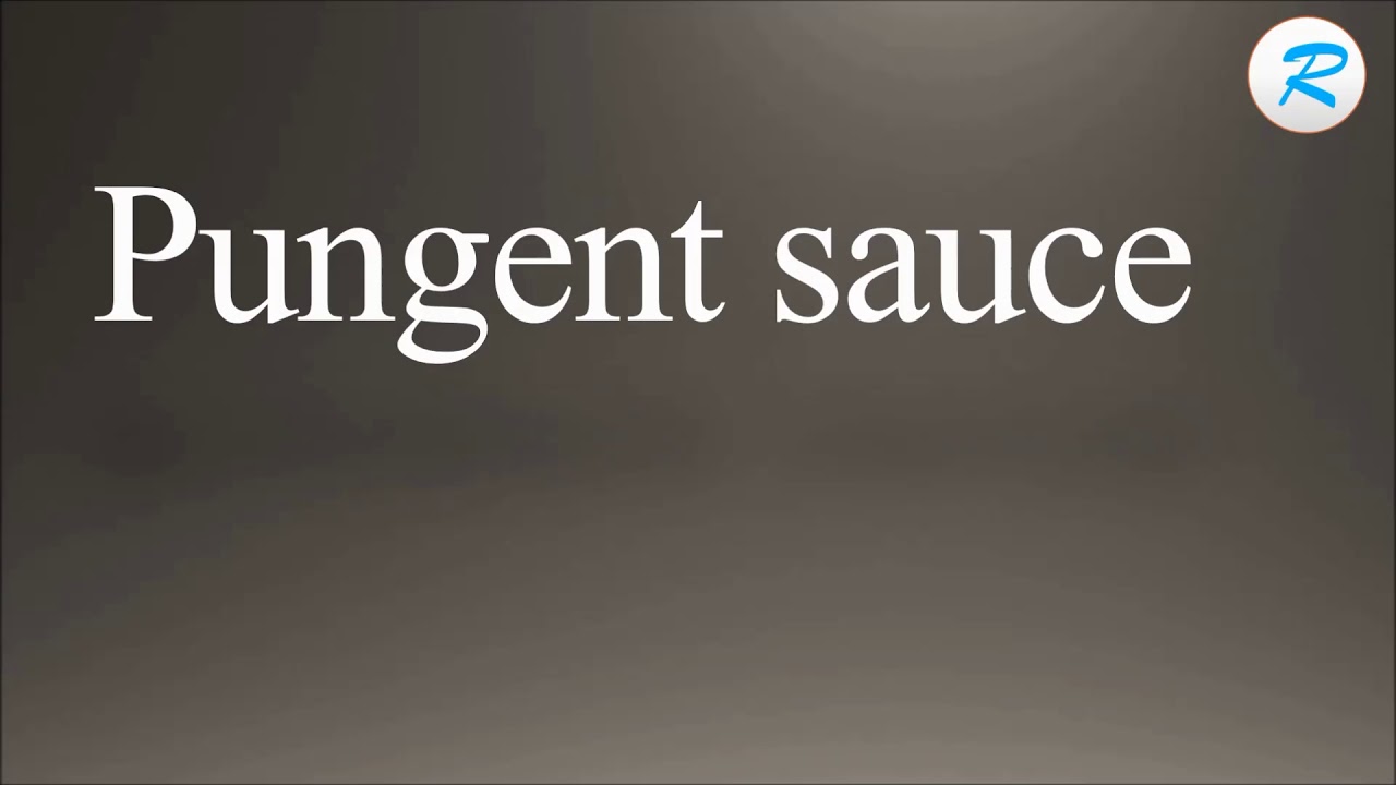 How to pronounce Pungent sauce - YouTube