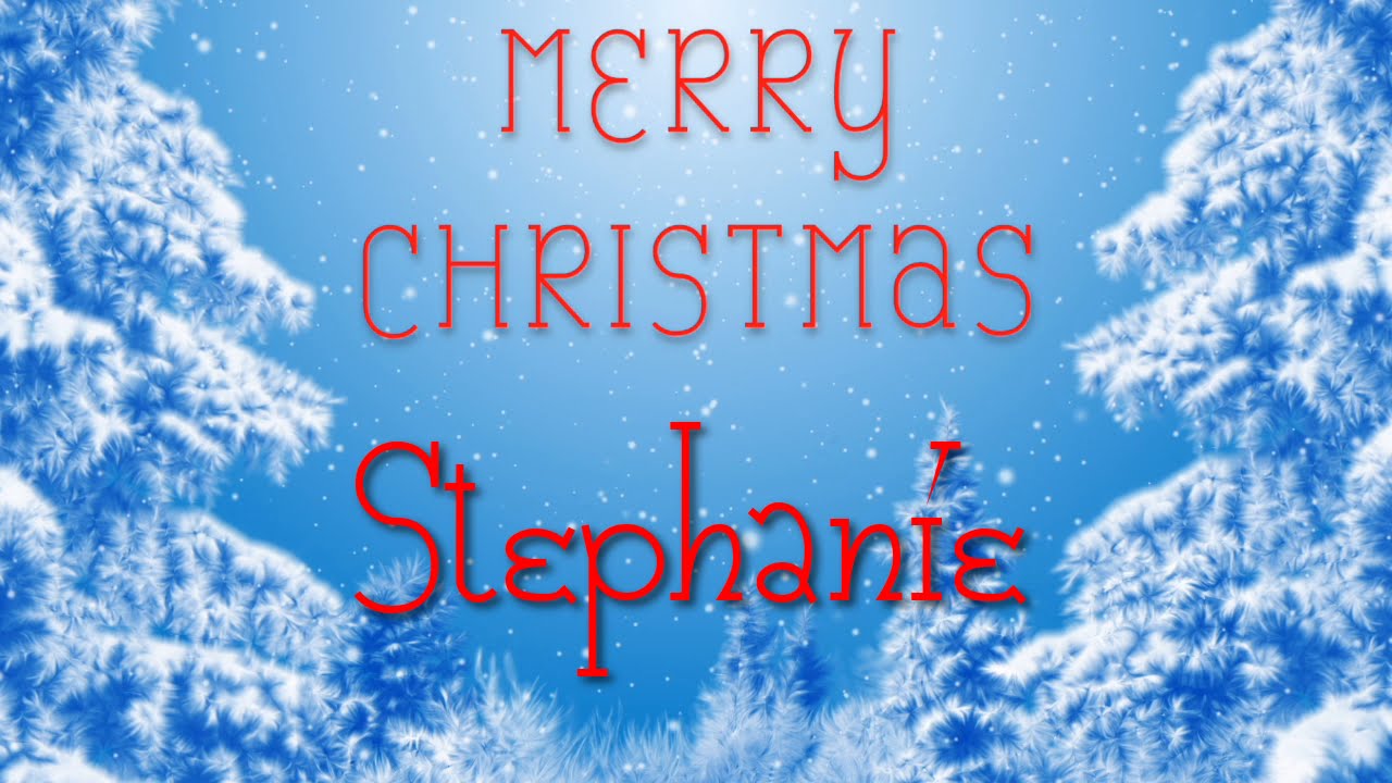 Merry Christmas Stephanie! A special message just for you. - YouTube