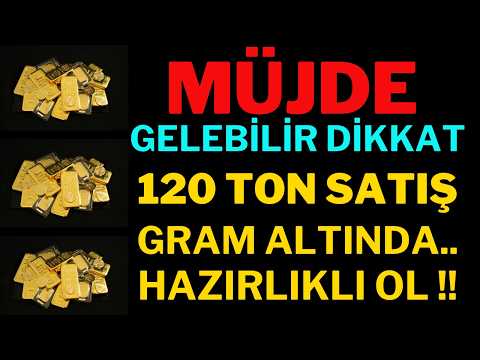Altın Satışı 120 Tona Dayandı! Gram Altında Hazırlıklı OL, Müjde Gelebilir