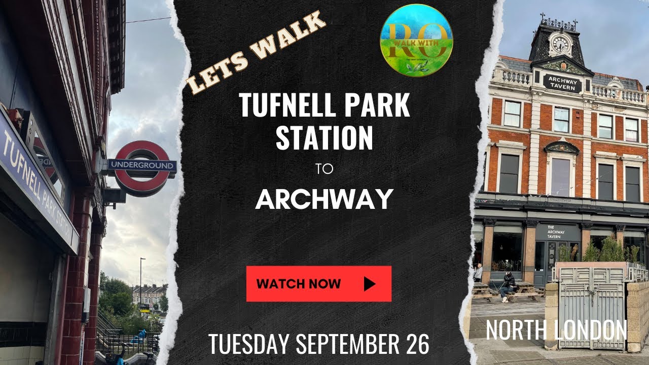 Let’s walk: TUFNELL PARK STATION TO ARCHWAY STATION - 26 September 2023 ...